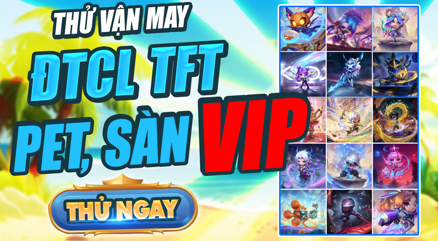 Shop Game Liên Minh Huyền Thoại, Nick ĐTCL TFT Uy Tín Giá Rẻ