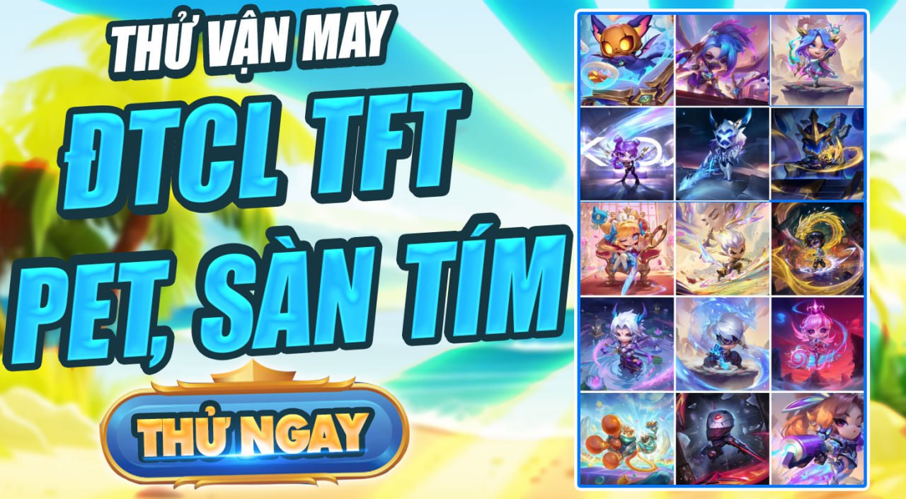 Shop Game Liên Minh Huyền Thoại, Nick ĐTCL TFT Uy Tín Giá Rẻ