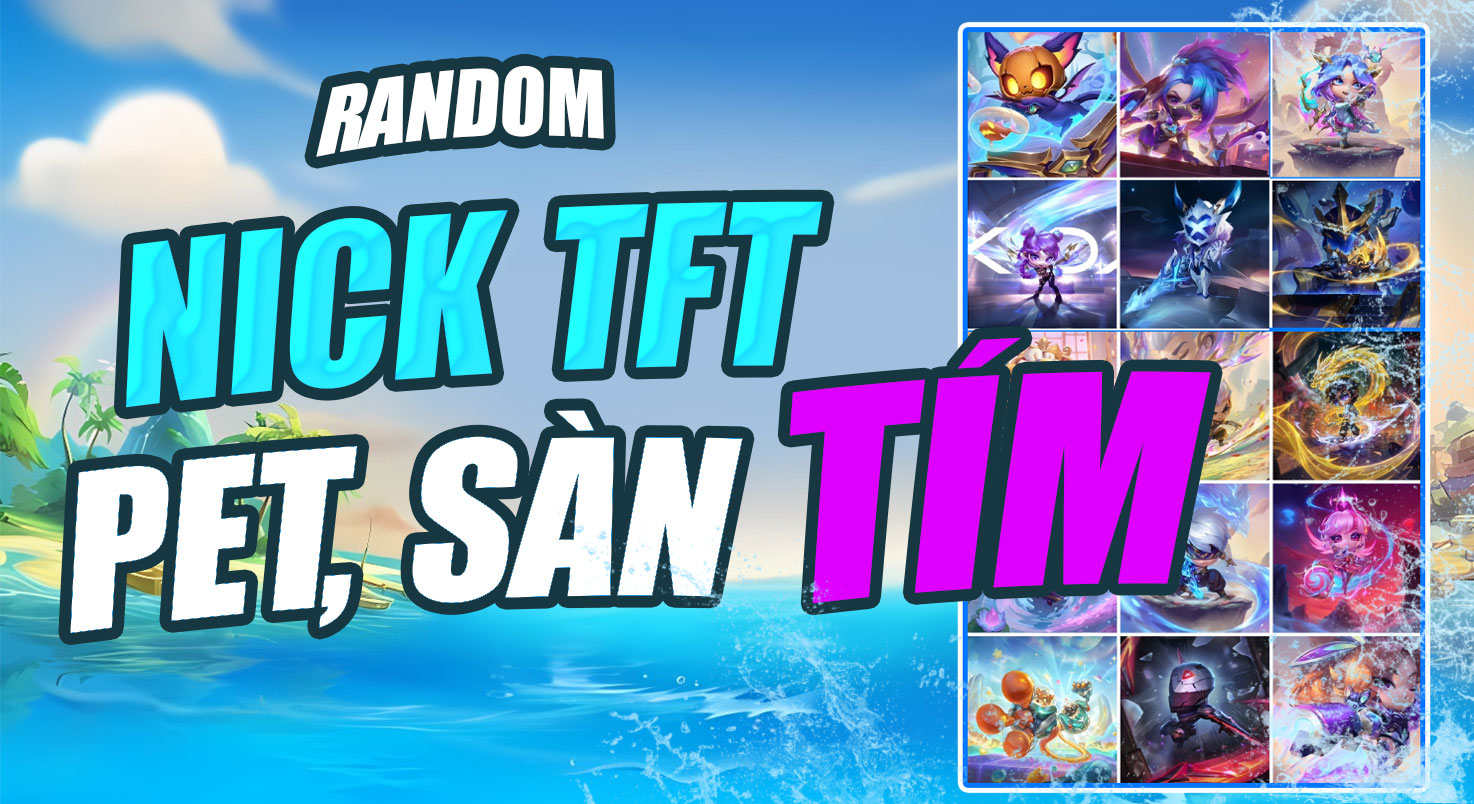 Shop Game Liên Minh Huyền Thoại, Nick ĐTCL TFT Uy Tín Giá Rẻ